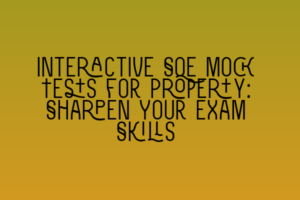 Interactive SQE Mock Tests for Property: Sharpen Your Exam Skills - UK ...