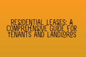 Residential Leases: A Comprehensive Guide for Tenants and Landlords - UK's Property Law ...