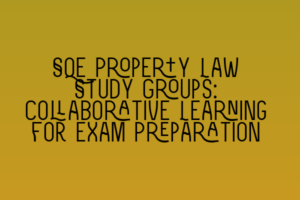 SQE Property Law Study Groups: Collaborative Learning for Exam ...